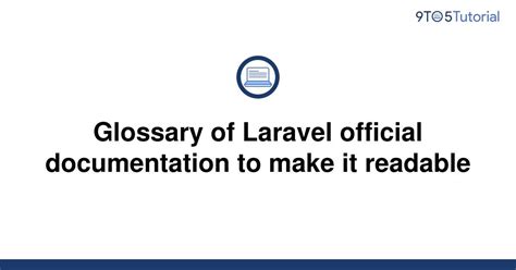 Glossary Of Laravel Official Documentation To Make It 9to5tutorial