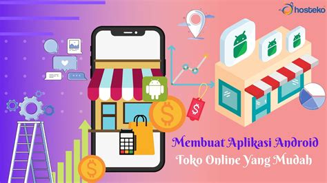 Membuat Aplikasi Android Toko Online Yang Mudah Hosteko Blog