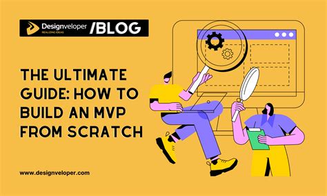 The Ultimate Guide How To Build An MVP From Scratch Designveloper