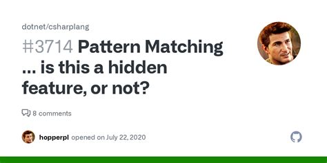 Pattern Matching Is This A Hidden Feature Or Not · Issue 3714 · Dotnetcsharplang · Github