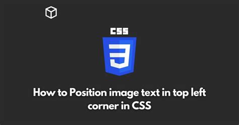 How To Position Image Text In Top Left Corner In Css Programming Cube
