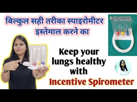 Correct Way To Use Incentive Spirometer To Keep Your Lungs Healthy Lung Exercises Using