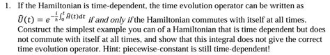 Solved If The Hamiltonian Is Time Dependent The Time