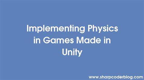 Implementing Physics In Games Made In Unity Sharp Coder Blog