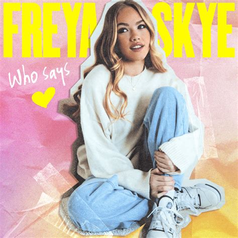 Freya Skye Who Says Lyrics Genius Lyrics