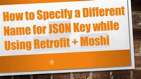 How To Specify A Different Name For Json Key While Using Retrofit