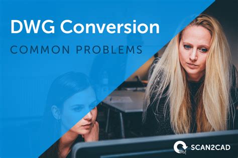 Common DWG Conversion Problems Scan CAD