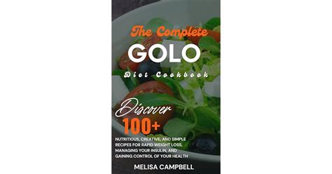 The Complete Golo Diet Cookbook Discover 100 Nutritious Creative