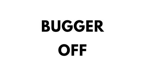 Bugger Off British Slang Social Distancing Attitude Bugger Off T