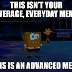 Spongebob Advanced Darkness Meme Generator Imgflip