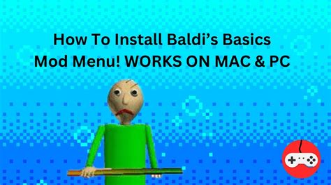 How To Get Mod Menu For Baldis Basics Works For Mac And Pc Youtube