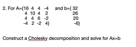 Solved 2 Construct A Cholesky Decomposition And Solve For