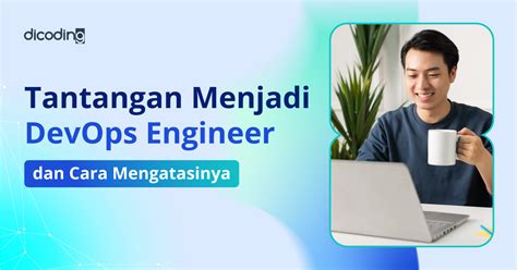 Tantangan Menjadi Devops Engineer Dan Cara Mengatasinya Dicoding Blog