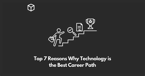 Top 7 Reasons Why Technology Is The Best Career Path Programming Cube