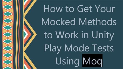 How To Get Your Mocked Methods To Work In Unity Play Mode Tests Using Moq Youtube
