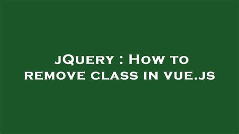 Jquery How To Remove Class In Vuejs Youtube