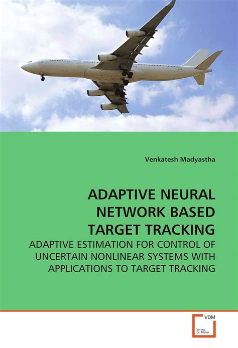 Adaptive Neural Network Based Target Tracking Adaptive Estimation For Control Of Uncertain