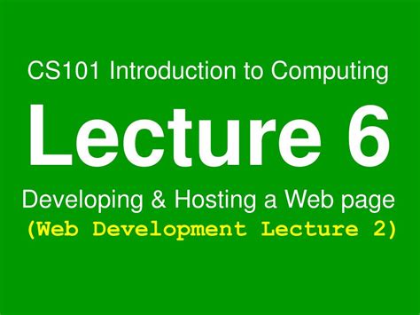 ppt cs101 introduction to computing lecture 6 developing and hosting a