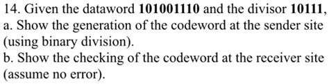 SOLVED Given The Dataword 101001110 And The Divisor 1011 Show The