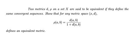 answered two metrics d p on a set x are said to… bartleby