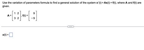 Solved Use The Variation Of Parameters Formula To Find A