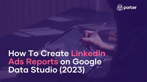 How To Create LinkedIn Ads Reports On Google Data Studio 2023