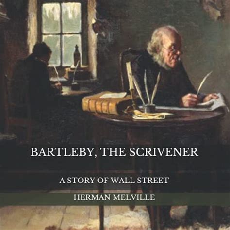 Bartleby The Scrivener A Story Of Wall Street By Herman Melville Goodreads