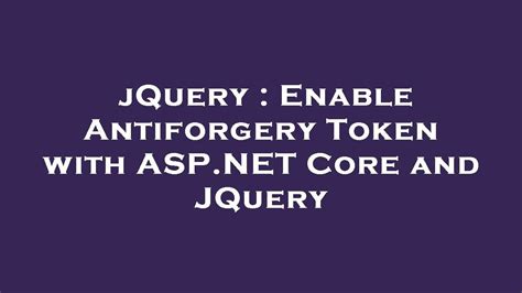 Jquery Enable Antiforgery Token With Aspnet Core And Jquery Youtube