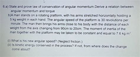 6a State And Prove Law Of Conservation Of Angular Momentumderive A Rel