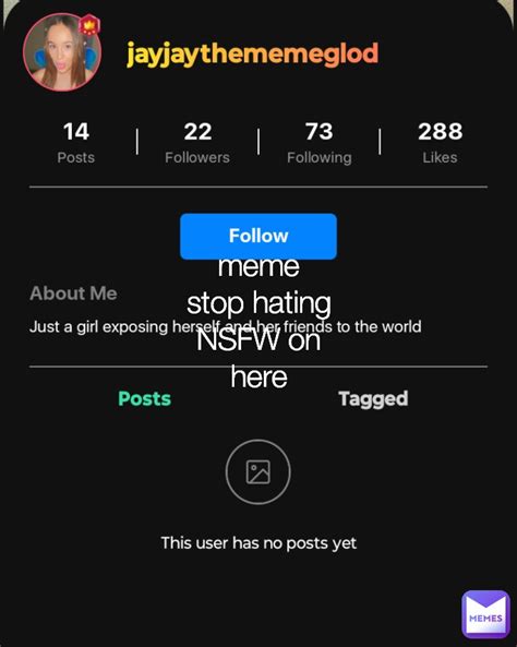 Meme Stop Hating Nsfw On Here Mememan445 Memes