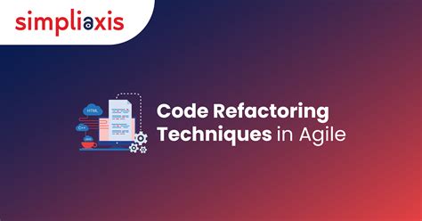 Code Refactoring Techniques In Agile Elevate Software Quality