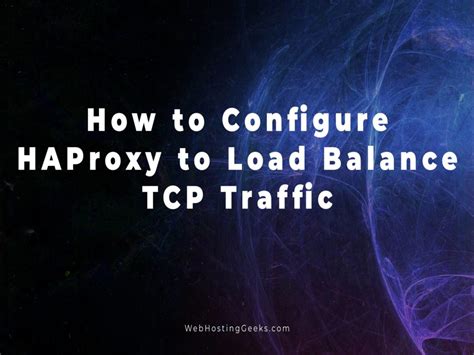 How To Configure Haproxy To Load Balance Tcp Traffic Linux Tutorials For Beginners