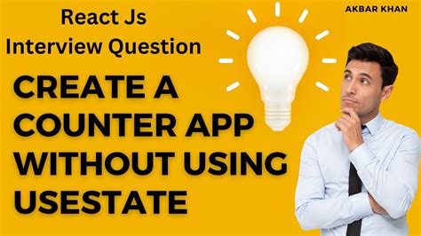 React Js Interview Question Create A Counter App Without Using Usestate Youtube