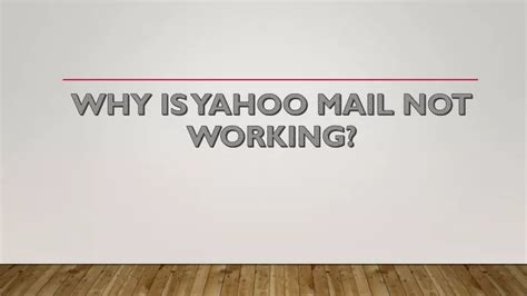 PPT WHY IS YAHOO MAIL NOT WORKING Ppt PowerPoint Presentation Free Download ID