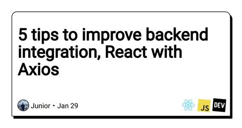 5 Tips To Improve Backend Integration React With Axios Rdevto