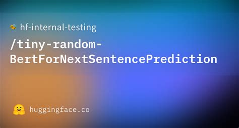 Hf Internal Testingtiny Random Bertfornextsentenceprediction · Discussions