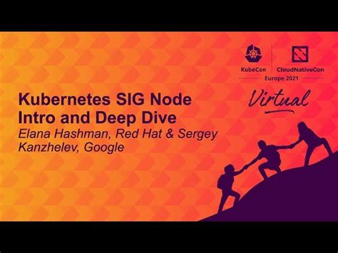 Conference Talks Talk Kubernetes Sig Node Intro And Deep Dive From
