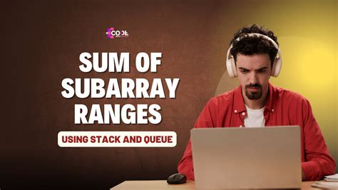 sum of subarray ranges using stack and queue