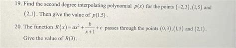 Solved Find The Second Degree Interpolating Polynomial Chegg