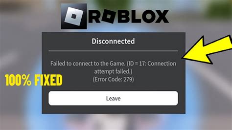 Fix Roblox Disconnected Failed To Connect To Game Id 17 Connection Attempt Failed Error 279