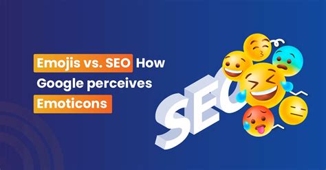 Emojis Vs SEO How Google Perceives Emoticons Thanksweb