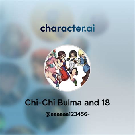 Chat With Chi Chi Bulma And 18 Characterai Ai Chat Reimaginedyour Words Your World