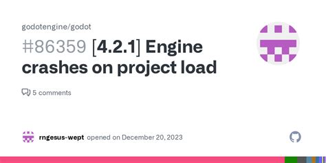 421 Engine Crashes On Project Load · Issue 86359 · Godotenginegodot · Github