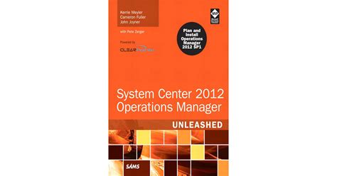 System Center 2012 Operations Manager Unleashed 2nd Edition [book]