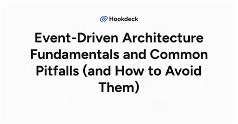 Event Driven Architecture Fundamentals And Common Pitfalls And How To