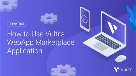 tech talk how to use vultr s webapp marketplace application youtube