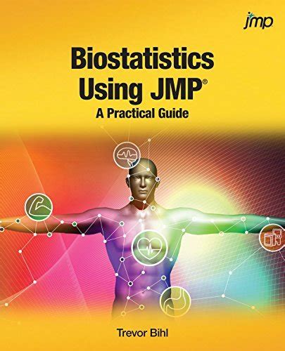 biostatistics using jmp a practical guide by trevor bihl goodreads
