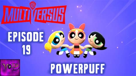 Powerpuff Multiversus 19 Youtube