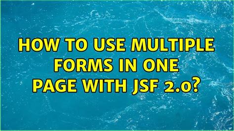How To Use Multiple Forms In One Page With Jsf 20 3 Solutions Youtube