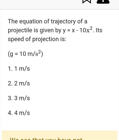 The Equation Of Trajectory Of A Projectile Is Given By Yx−10x2 Its Spee
